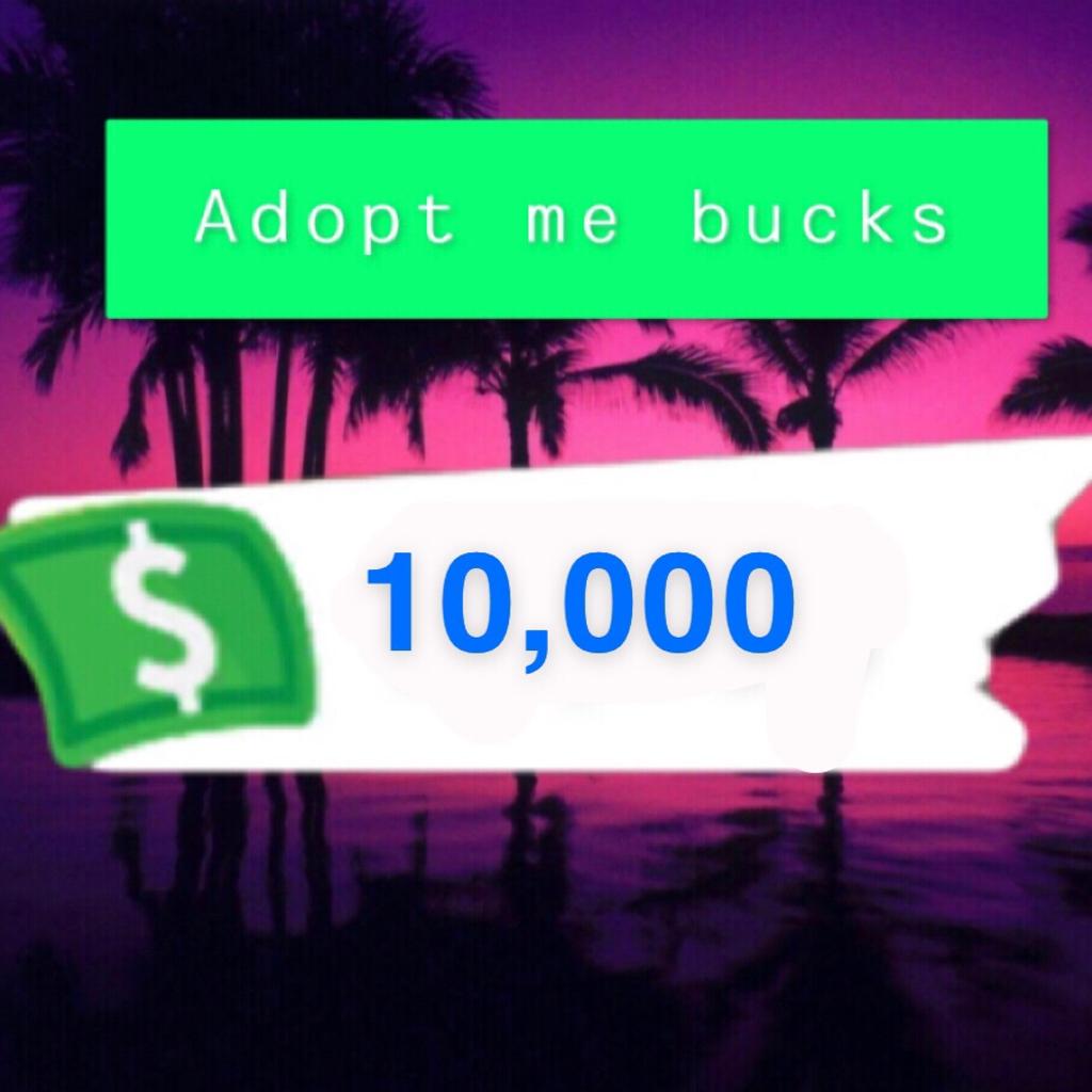 Adopt me 10,000 bucks in IG6 London für 10,00 £ zum Verkauf | Shpock DE